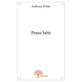 Pense bête - broché - Anthony Potier - Achat Livre | fnac