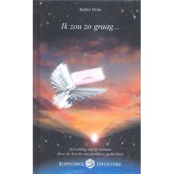 Ik zou zo graag boek vervulling van je wensen door de kracht van ...