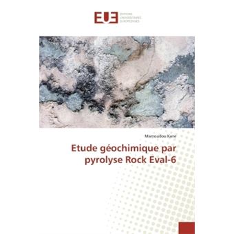 Etude géochimique par pyrolyse Rock Eval-6 - broché - Mamoudou Kane ...