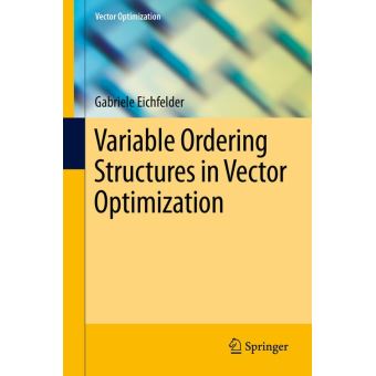 Variable ordering structures in vector optimization - relié - Gabriele Eichfelder - Achat Livre ...