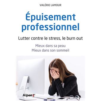 Epuisement professionnel. lutter contre le stress, le burn out Lutter ...