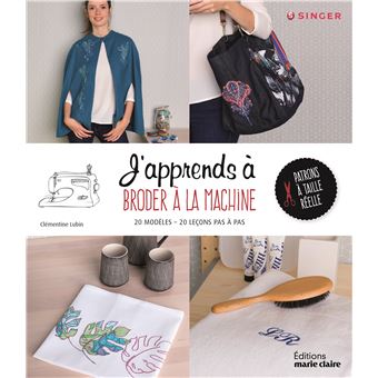 J'apprends à broder à la machine (singer) 20 modeles 20 lecons pas a ...