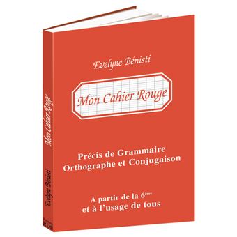 Mon Cahier Rouge : Précis de grammaire, orthographe et conjugaison 6ème ...