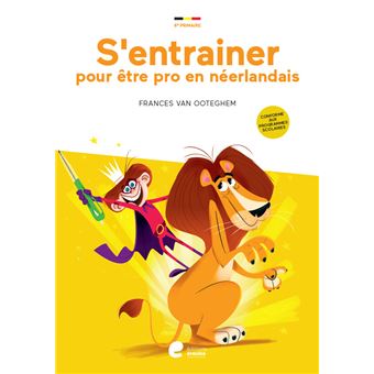 S'entraîner - S'ENTRAINER POUR ETRE PRO EN NEERLANDAIS (ED.2022) - Frances Van Ooteghem - broché ...