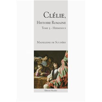 Clélie - Histoire Romaine - Clélie - histoire romaine - Tome 5 ...