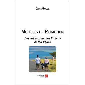 Modèles de Rédaction Destiné aux Jeunes Enfants de 8 à 13 ans - broché ...