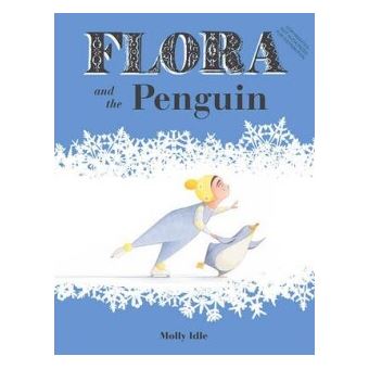 Flora and the Penguin - cartonné - Molly Idle - Achat Livre ou ebook | fnac