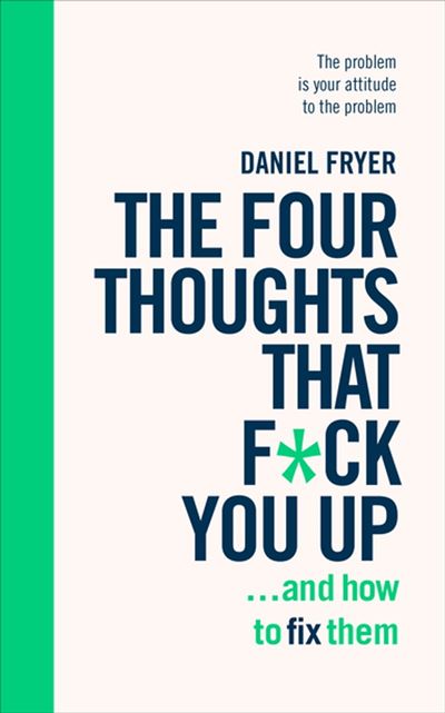 FOUR THOUGHTS THAT F*** YOU UP ... AND HOW TO FIX THEM - Achat Livre ou ...