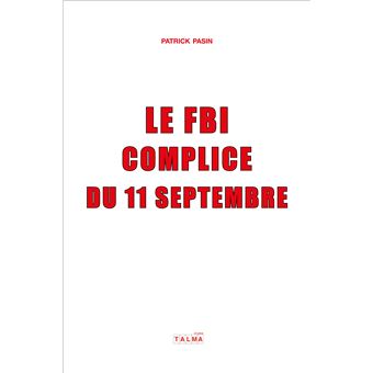 Le FBI complice du 11 Septembre (2e édition) - broché - Patrick Pasin ...
