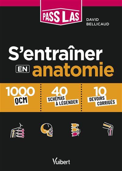 S'entrainer en anatomie PASS et LAS 1000 QCM, 40 schémas légendés et 10 devoir corrigés ...
