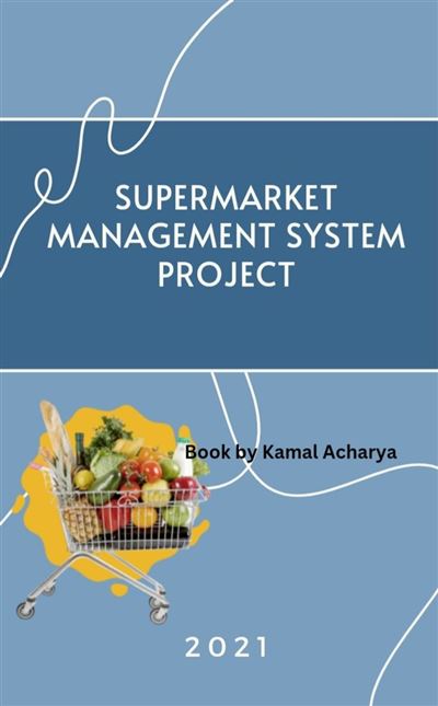 Supermarket management system project. - ebook (ePub) - Kamal Acharya ...
