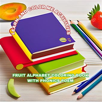 Learn and color me activities for fruit coloring book with phonics poem ...