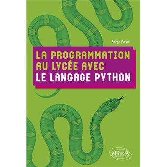 La programmation au lycée avec le langage Python - broché - Serge Bays ...
