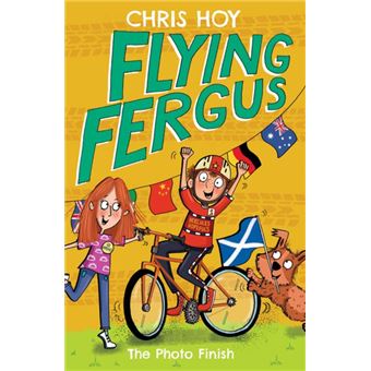 Flying Fergus 10: The Photo Finish by Olympic champion Sir Chris Hoy ...