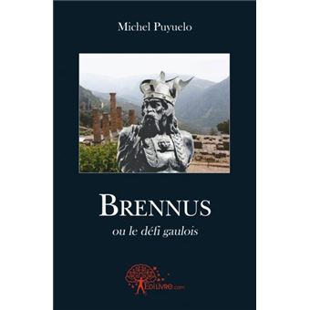 Brennus Ou le défi gaulois - broché - Michel Puyuelo - Achat Livre | fnac