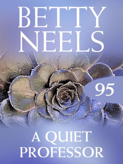 Betty Neels Collection - Tome 95 - The Quiet Professor (Betty Neels ...