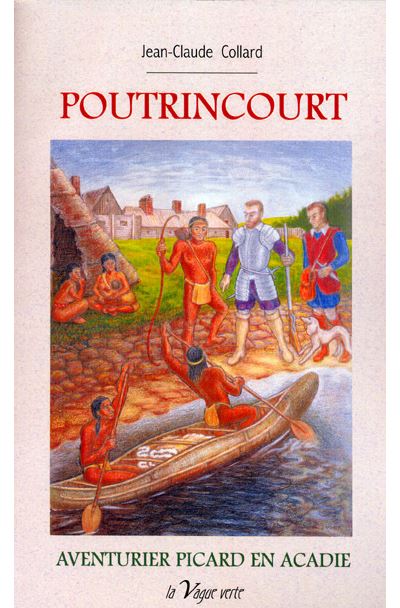 Jean Poutrincourt Aventurier picard en Acadie - broché - Jean-Claude ...
