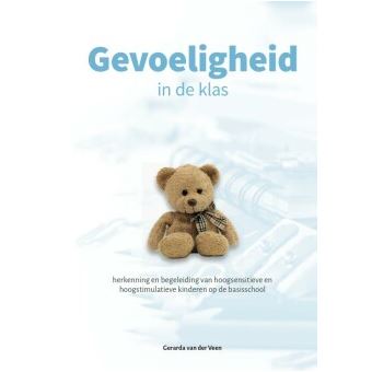 Gevoeligheid in de klas herkenning en begeleiding van hoogsensitieve en ...