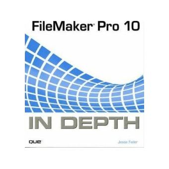 FileMaker Pro 10 in Depth, In Depth Series - broché - Feiler - Achat ...