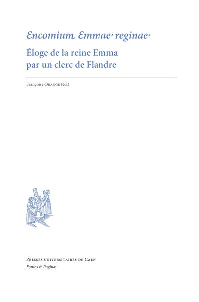 Encomium emmae reginae. eloge de la reine emma par un clerc de flandr e ...
