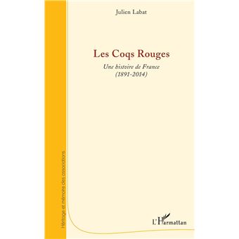 Les Coqs Rouges Une histoire de France (1891-2014) - (1891-2014 ...