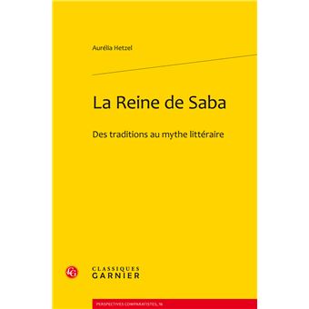 La Reine de Saba Des traditions au mythe littéraire - relié - Aurélia ...