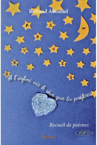 À l’infini, vis le rêve que tu préfères Recueil de poèmes - broché ...
