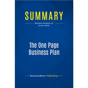 Summary: The One Page Business Plan Review and Analysis of Horan's Book ...