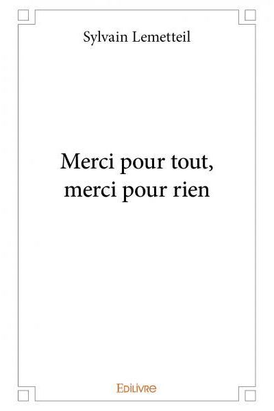 Merci pour tout, merci pour rien - broché - Sylvain Lemetteil - Achat ...