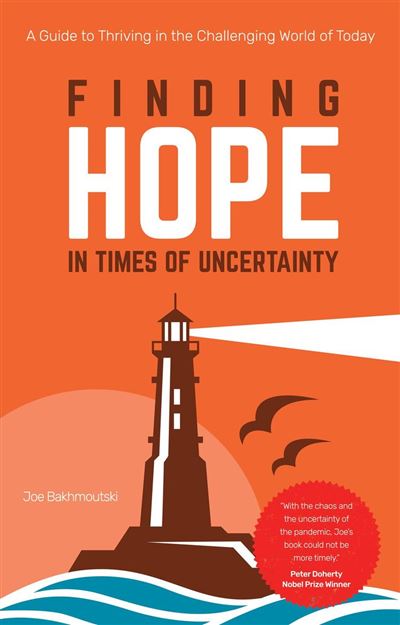 Finding Hope in Times of Uncertainty A Guide to Thriving in the ...