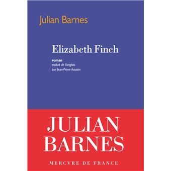 Elizabeth Finch - broché - Julian Barnes, Jean-Pierre Aoustin - Achat ...