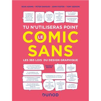 Tu n'utiliseras point le Comic Sans - 2e éd. - Les 365 lois du design graphique - broché - Sean ...