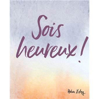 Sois heureux ! - relié - Helen Exley - Achat Livre | fnac