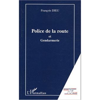 Police de la route Et Gendarmerie - broché - François Dieu - Achat ...