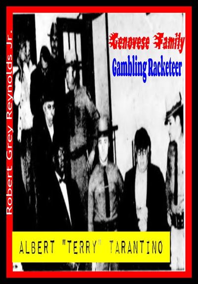 Albert "Terry" Tarantino Genovese Family Gambling Racketeer - ebook ...