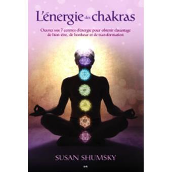 L'énergie des chakras - Ouvrez vos 7 centres d'énergie Ouvrez vos 7 centres d'énergie - broché ...