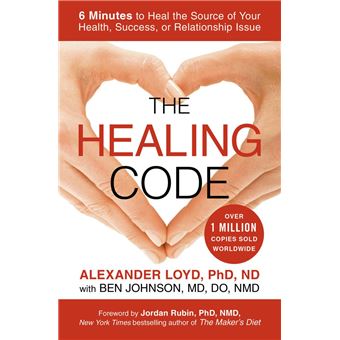 The Healing Code 6 Minutes to Heal the Source of Your Health, Success ...