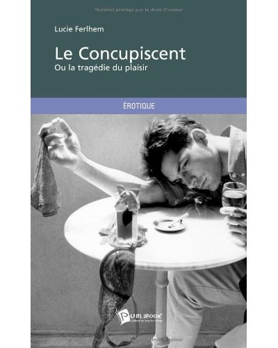 Le concupiscent - broché - Lucie Ferlhem - Achat Livre | fnac