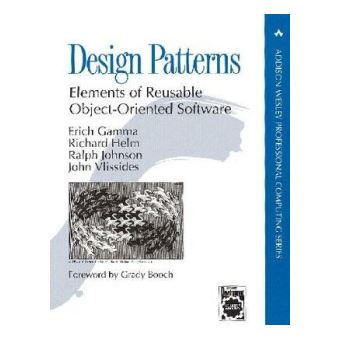 DESIGN PATTERNS; ELEMENTS OF REUSABLE - cartonné - Erich Gamma, Richard ...