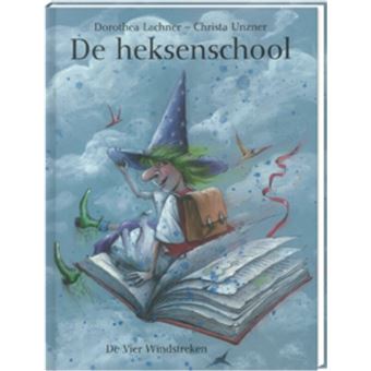 Een Vier Windstreken prentenboek - De heksenschool - Christa Unzner, Dorothea Lachner - cartonné ...