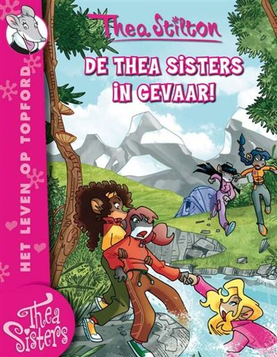 De Thea sisters in gevaar! - broché - Téa Stilton, Pauline Akkerhuis ...