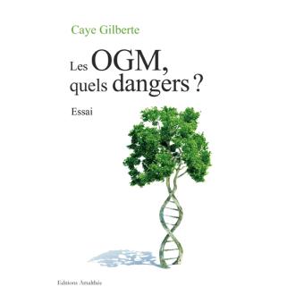 Les OGM, quels dangers ? - broché - Gilberte Caye - Achat Livre | fnac