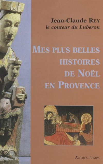 Mes plus belle histoires de noel en provence - broché - J.C. Rey ...