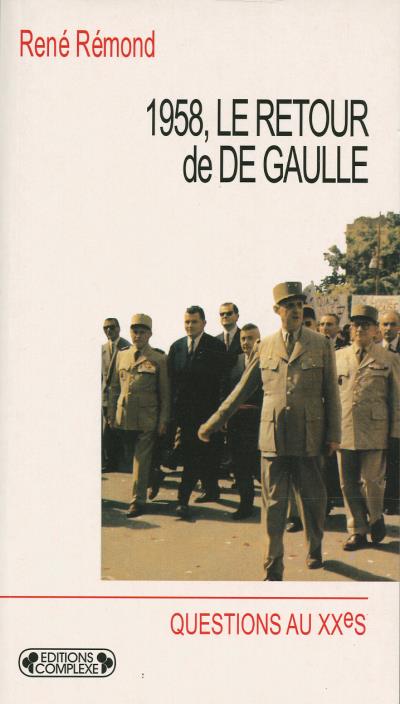 1958, le retour de de Gaulle - René Rémond - Achat Livre | fnac 1958, le retour de de Gaulle - René Rémond - Achat Livre | fnac