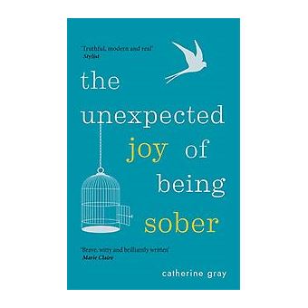 UNEXPECTED JOY OF BEING SOBER - broché - Catherine Gray - Achat Livre ...