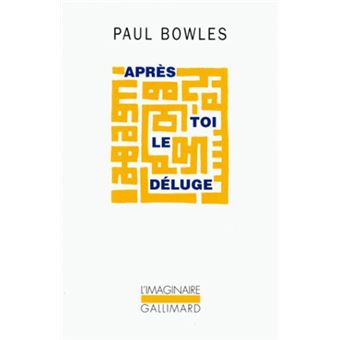 Après toi le déluge - Poche - Paul Bowles, Marie Viton - Achat Livre | fnac