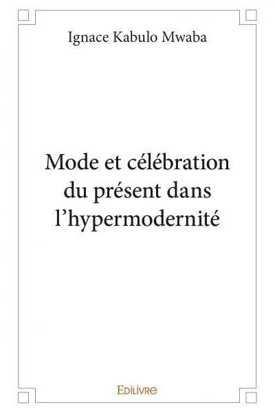 Mode et célébration du présent dans l’hypermodernité Préface du ...
