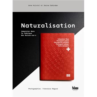 Naturalisation. immersion dans la fabrique des suisse sse s Immersion ...