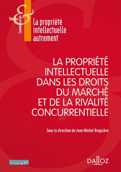 La propriété intellectuelle dans les droits du marché et de la rivalité ...