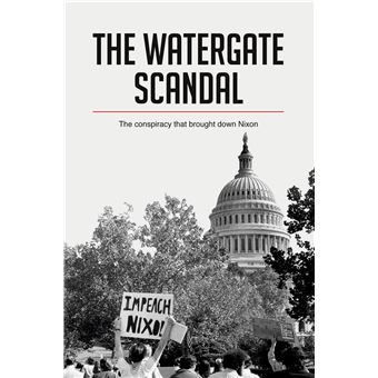 The Watergate Scandal The conspiracy that brought down Nixon - broché ...